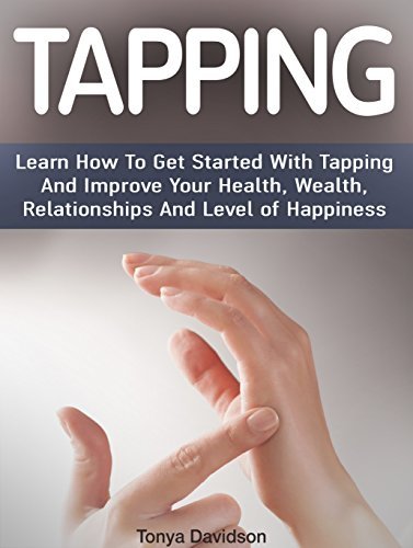 Tapping: Learn How To Get Started With Tapping And Improve Your Health ...
