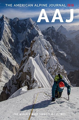 The American Alpine Journal 2016: The World's Most Significant Climbs ...