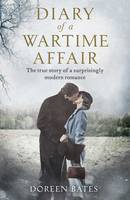 Diary of a Wartime Affair: The True Story of a Surprisingly Modern ...