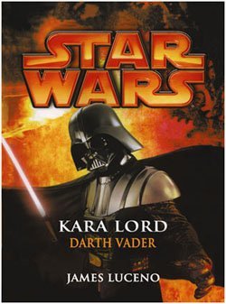Star Wars: Kara Lord - Darth Vader by James Luceno | Goodreads