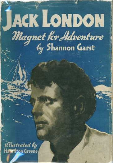 Jack London: Magnet for Adventure by Shannon Garst | Goodreads