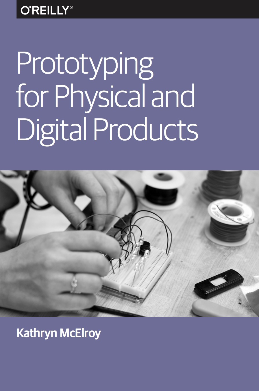 Prototyping for Physical and Digital Products by Kathryn McElroy ...