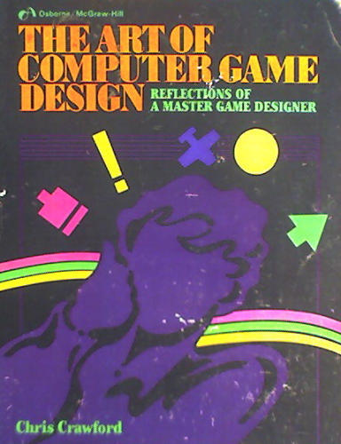 The Art of Computer Game Design: Reflections of a Master Game Designer ...