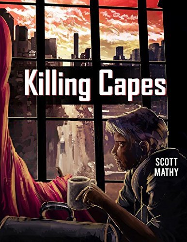Killing Capes by Scott Mathy | Goodreads