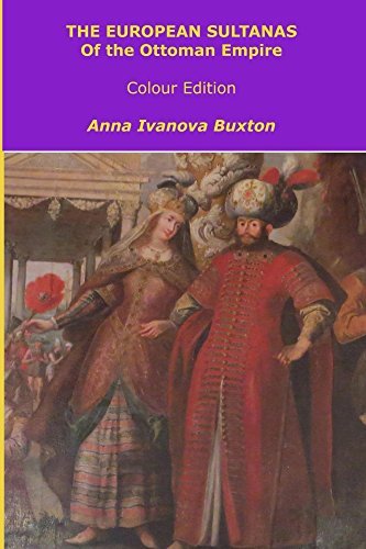 The European Sultanas of the Ottoman Empire - colour edition by Anna ...