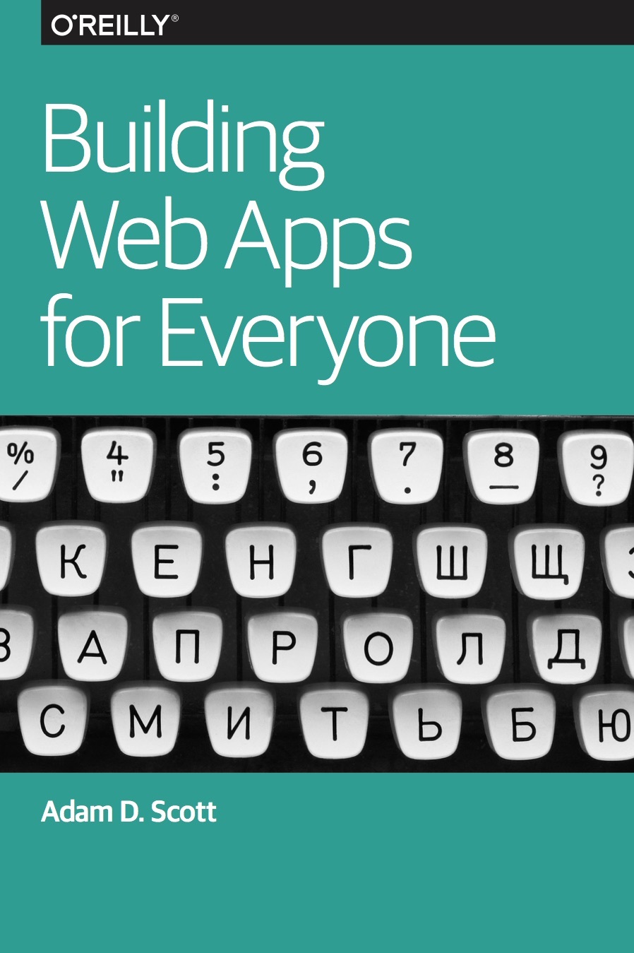 Building Web Apps for Everyone by Adam D. Scott | Goodreads
