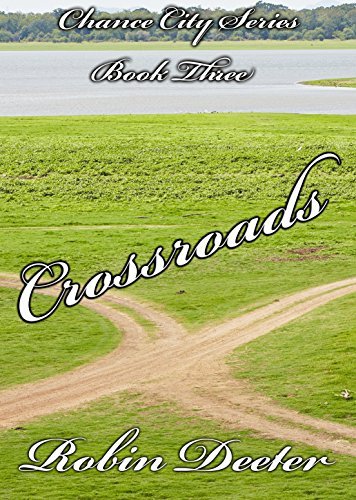Crossroads (Chance City #3) by Robin Deeter | Goodreads