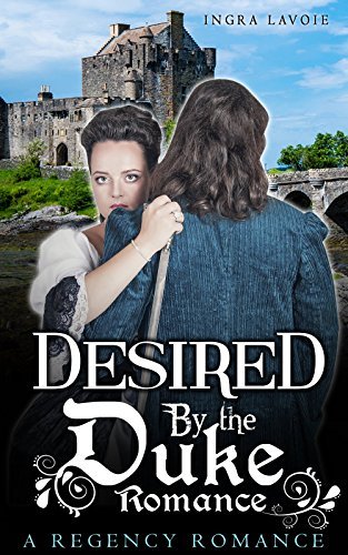 Desired By The Duke Romance by Ingra Lavoie | Goodreads