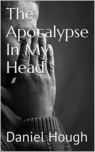 The Apocalypse In My Head by Daniel Hough | Goodreads