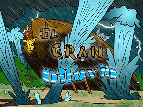 El Gran Diluvio - El Arca de Noé: Historias de la Biblia Para Niños y ...