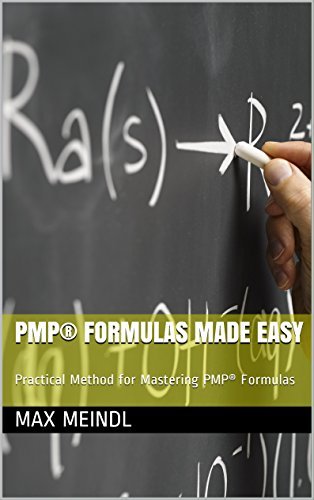 PMP® FORMULAS MADE EASY: Practical Method for Mastering PMP® Formulas ...