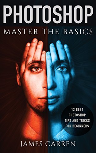Master The Basics of Photoshop: - 12 Best Photoshop Tips and Tricks for ...