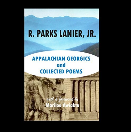 Appalachian Georgics and Collected Poems by R. Parks Lanier, Jr ...