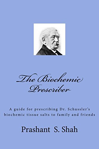 The Biochemic Prescriber: A guide for prescribing Dr. Schuessler’s ...