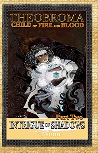 Child of Fire and Blood, Part Two: Intrigue of Shadows by Bennu | Goodreads