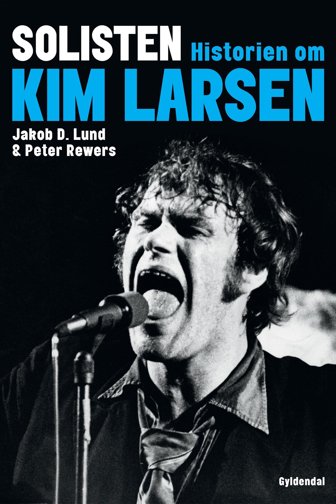 Solisten: Historien om Kim Larsen by Jakob Damgaard Lund | Goodreads