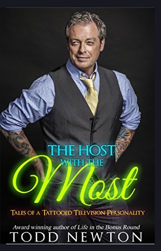 The Host With The Most: Tales Of A Tattooed Television Personality by Todd Newton | Goodreads