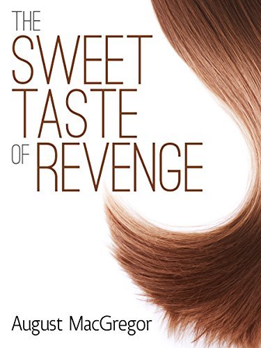 The Sweet Taste of Revenge by August MacGregor | Goodreads