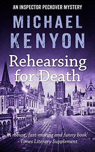 Rehearsing For Death (Inspector Peckover #7) by Michael Kenyon | Goodreads