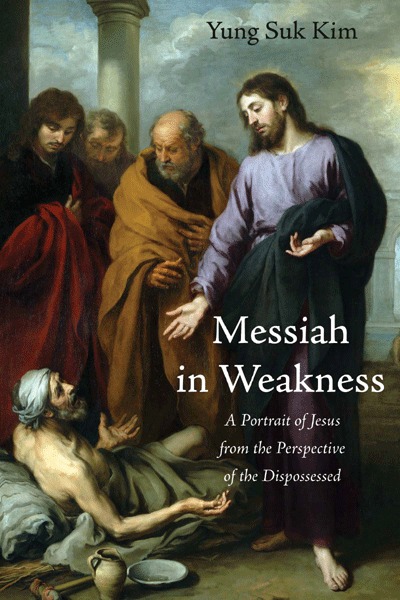 Messiah in Weakness: A Portrait of Jesus from the Perspective of the ...