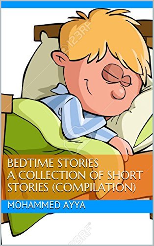 Bedtime stories for Kids : A Collection of Illustrated Short stories by Mohammed Ayya | Goodreads