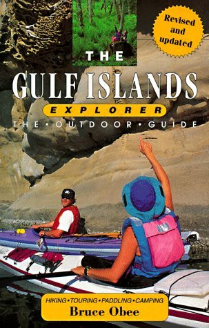 Gulf Islands Explorer: The Complete Guide by Bruce Obee | Goodreads
