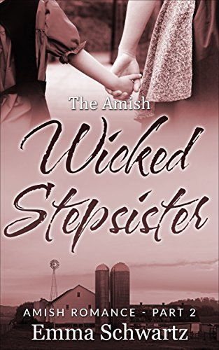 The Amish Wicked Stepsister, Part 2 by Emma Schwartz | Goodreads