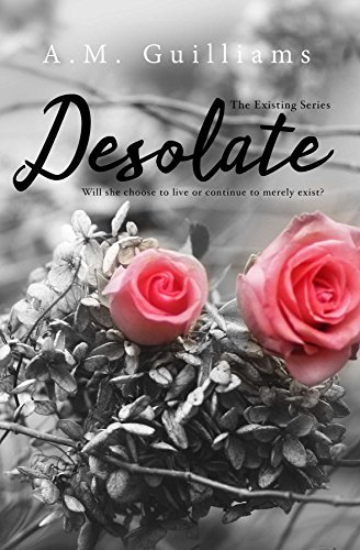 Desolate (The Existing Series Book 1) by A.M. Guilliams | Goodreads