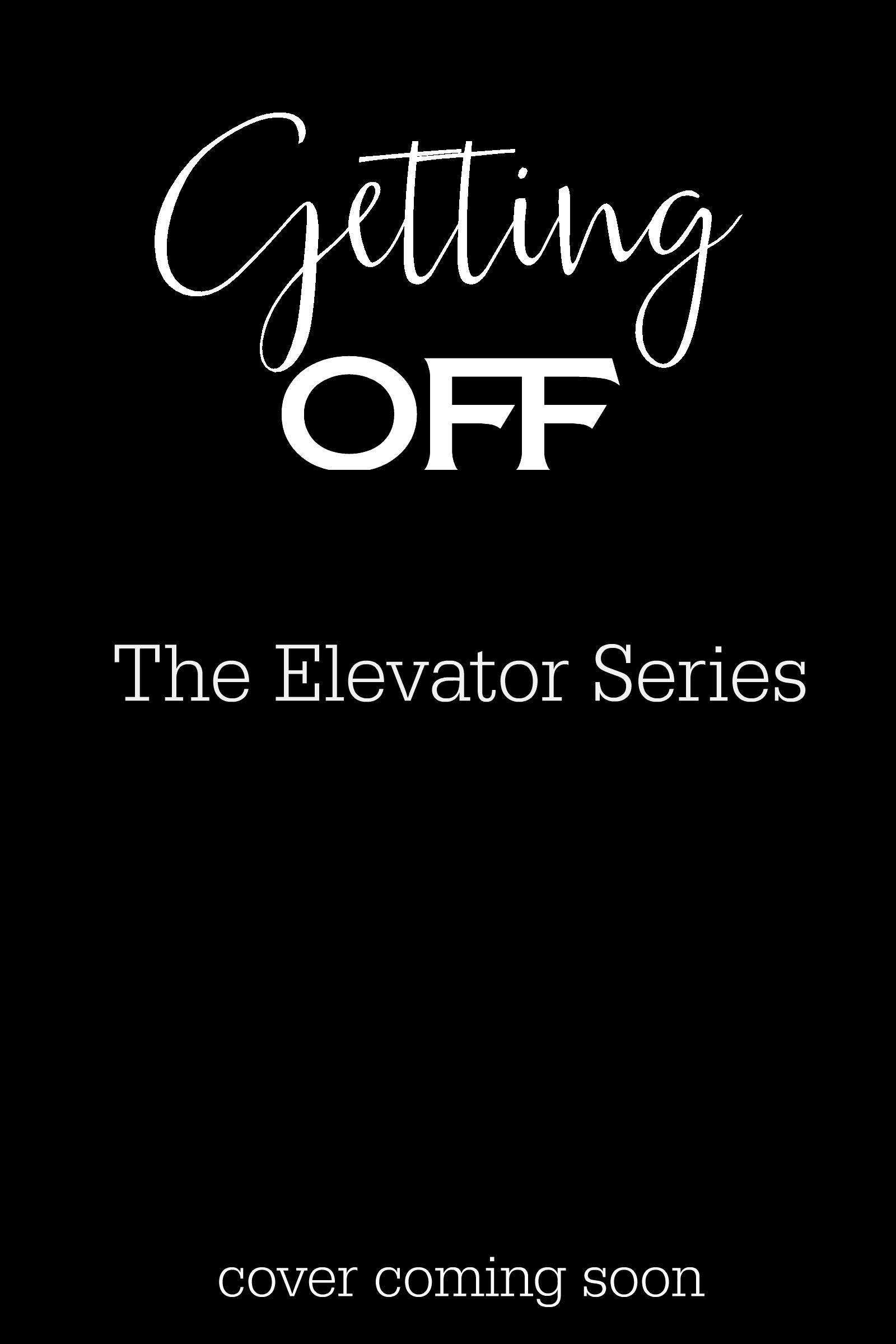 Getting Off (Elevator Series #1.5) by Katherine Stevens | Goodreads