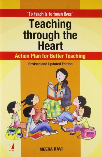 Teaching Through the Heart: Action Plan for Better Teaching by Meera ...