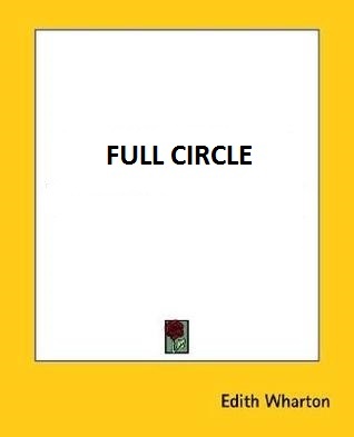 Full Circle by Edith Wharton | Goodreads