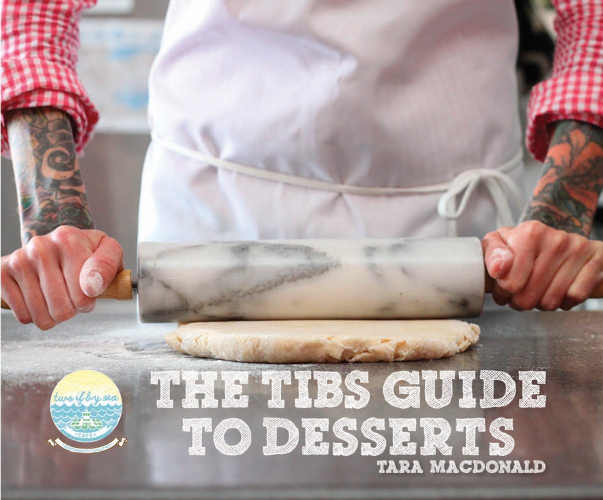 The TIBS Guide to Desserts by Tara MacDonald | Goodreads