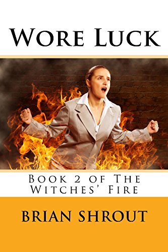 Wore Luck: Book 2 of the Witches' Fire by Brian Shrout | Goodreads