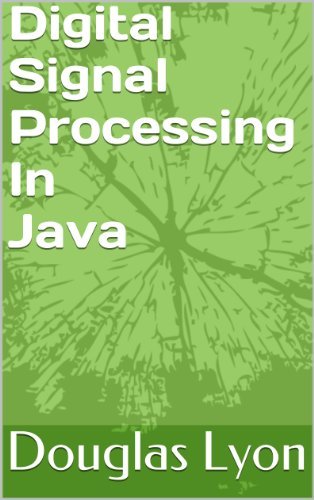 Digital Signal Processing in Java by Douglas A. Lyon | Goodreads