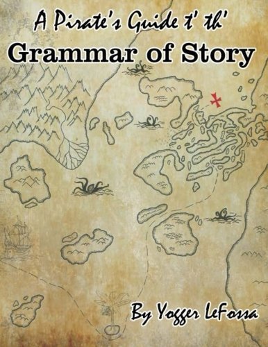 A Pirate's Guide t' th' Grammar of Story: A Creative Writing Curriculum ...