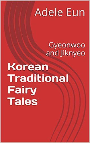 Korean Traditional Fairy Tales: Gyeonwoo and Jiknyeo by Adele Eun ...