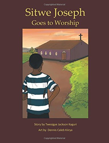 Sitwe Joseph Goes to Worship by Twesigye Jackson Kaguri | Goodreads