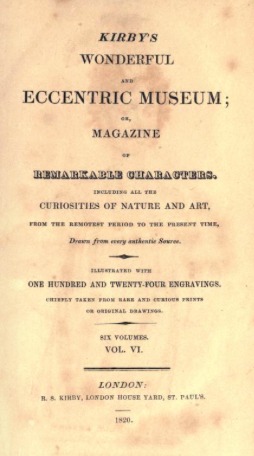 Kirby's Wonderful and Eccentric Museum; Or, Magazine of Remarkable ...