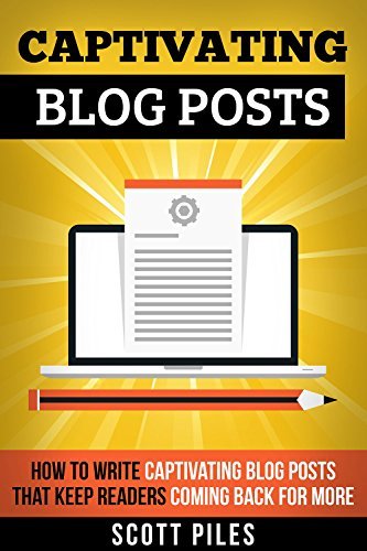 Captivating Blog Posts: How To Write Captivating Blog Posts That Keep ...
