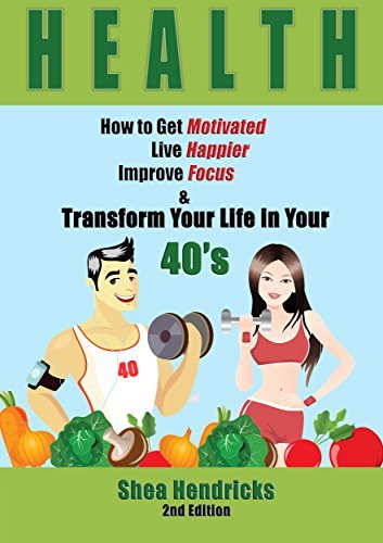 Health: How to Get Motivated, Live Happier, Improve Focus, and ...