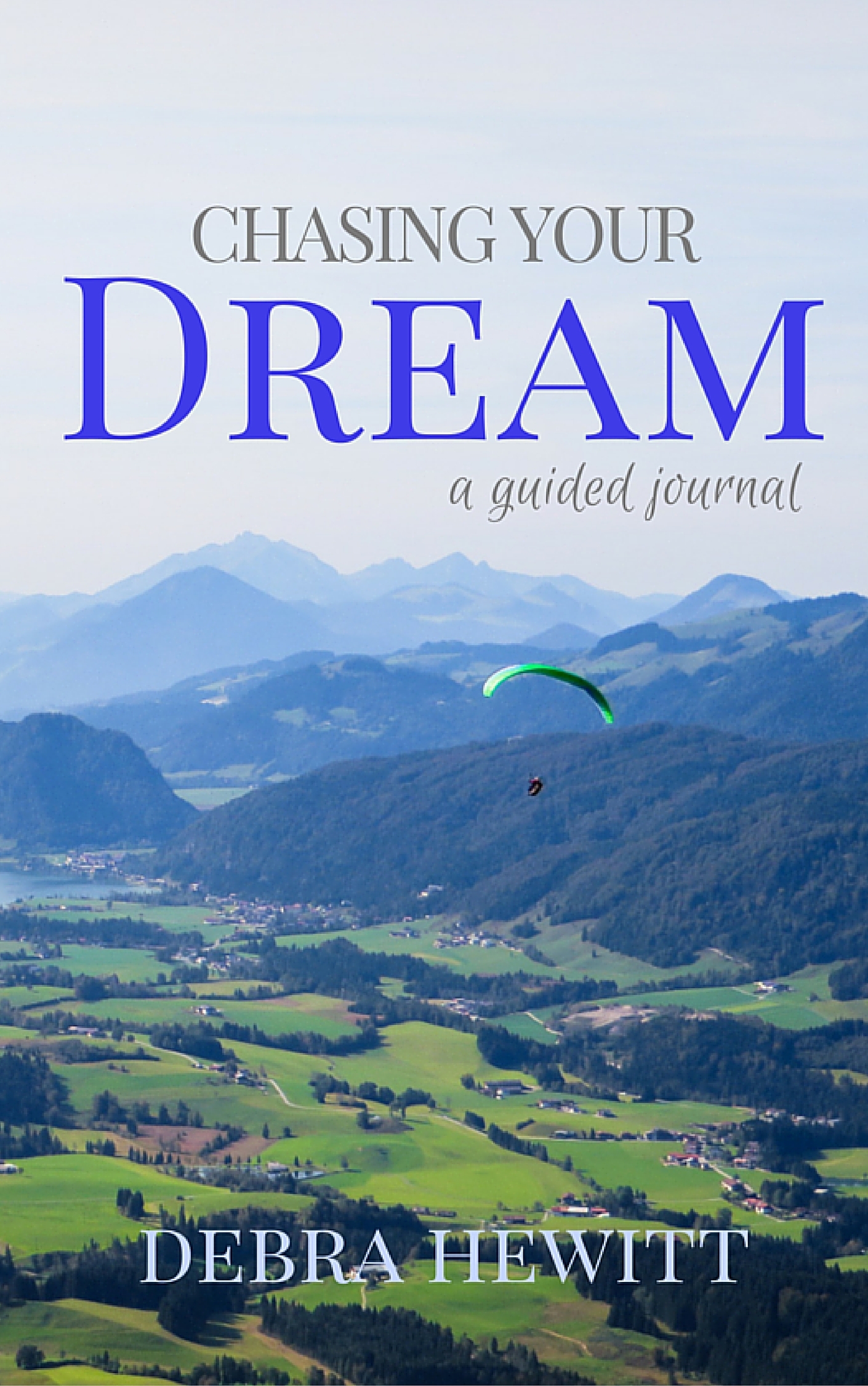 Chasing Your Dream: a guided journal by Debra Hewitt | Goodreads