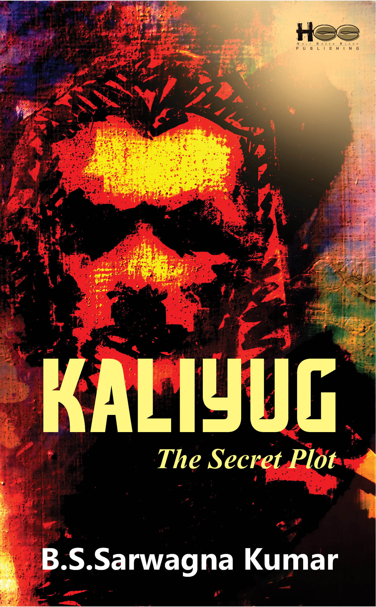 Kaliyug: The Secret Plot (Kali, #1) by Sarwagna Kumar B. S. | Goodreads