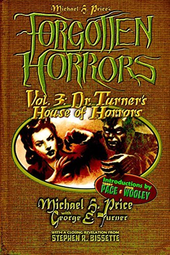 Forgotten Horrors Vol. 3: Dr. Turner's House of Horrors by Michael H ...