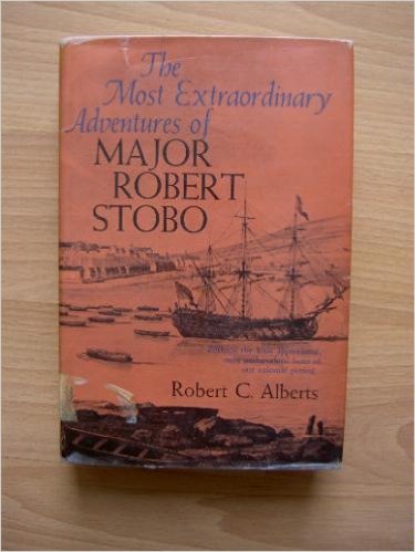 The Most Extraordinary Adventures of Major Robert Stobo by Robert C ...