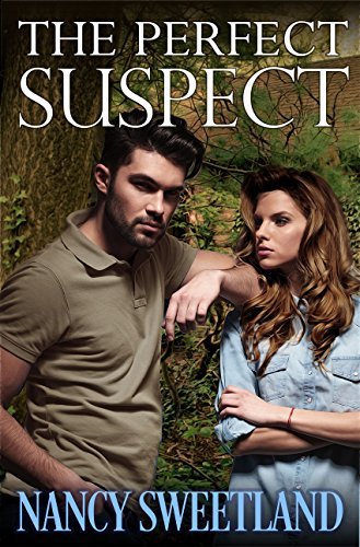 The Perfect Suspect by Nancy Sweetland | Goodreads