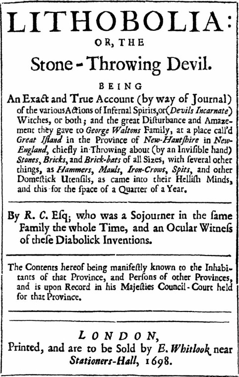 Lithobolia, Or, the Stone-Throwing Devil: Being an Exact and True ...