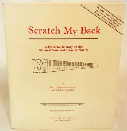 Scratch My Back: A Pictoral History of the Musical Saw and How to Play ...