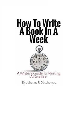 How To Write A Book In A Week: A Writer's Guide To Meeting A Deadline ...