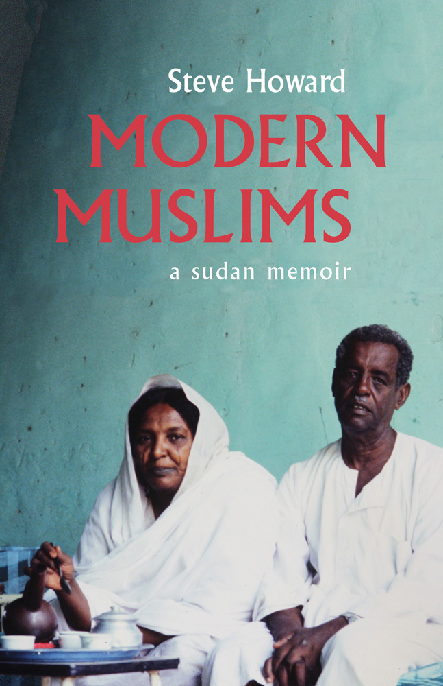 Modern Muslims: A Sudan Memoir by Steve Howard | Goodreads