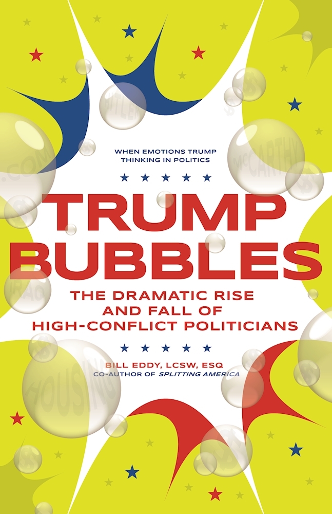 Trump Bubbles: The Dramatic Rise and Fall of High-Conflict Politicians ...